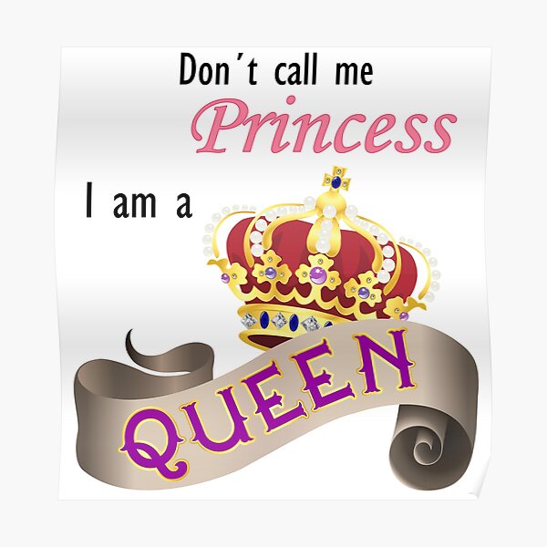 "Don`t call me Princess I am a Queen - design with crown and banner ...