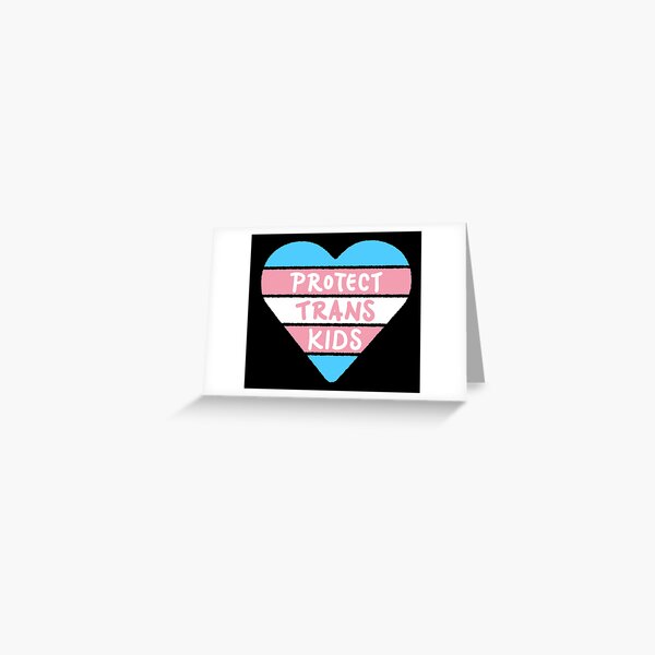"Protect Trans Kids Transgender LGBTQ Pride" Greeting Card by sundae ...