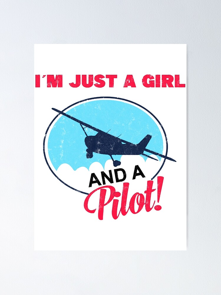 "Pilot Girl - I'm Just A Girl And A Pilot " Poster for Sale by oasvaimo ...