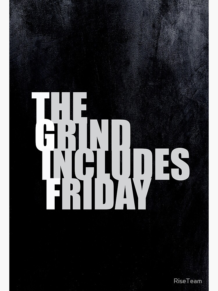 "The Grind Includes Friday Sales Inspiration Art" Poster for Sale by ...