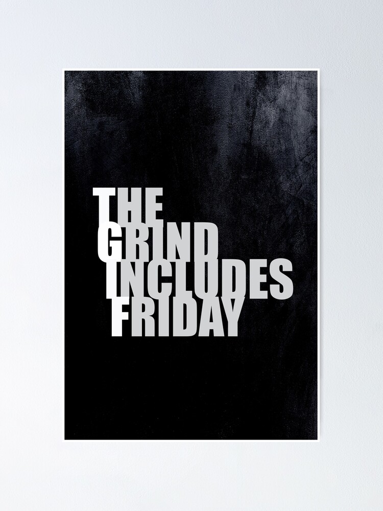 "The Grind Includes Friday Sales Inspiration Art" Poster for Sale by ...