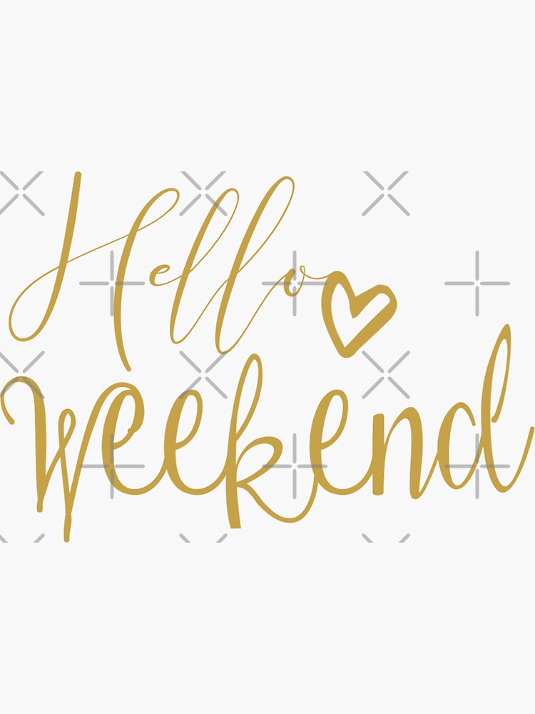"Hello Weekend" Sticker by mrsalbert | Redbubble