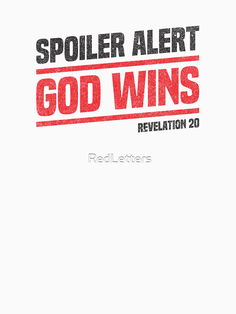 "Spoiler Alert - God Wins" T-shirt for Sale by RedLetters | Redbubble ...