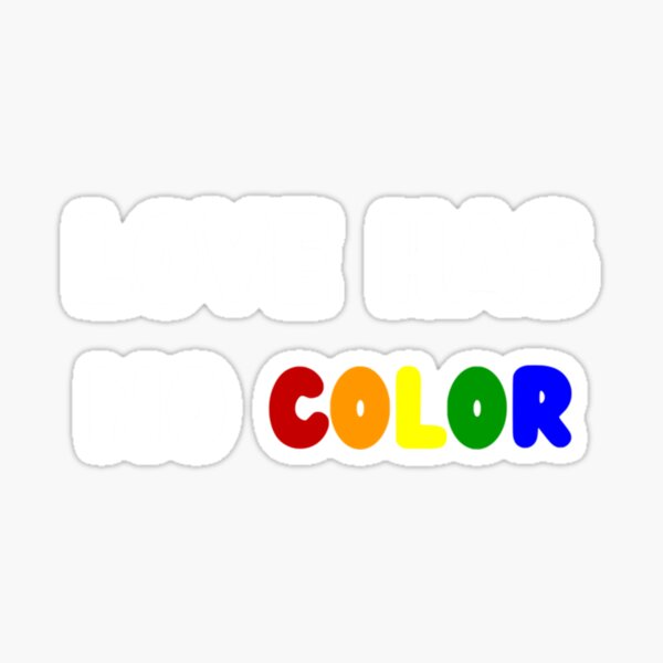 "Love has no color " Sticker for Sale by KenzieNTeph | Redbubble