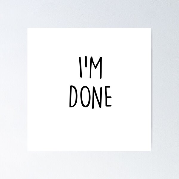 Im Done Quotes