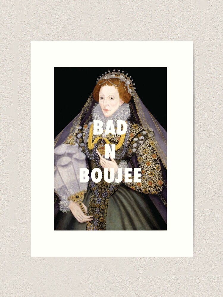 "Queen Elizabeth I Bad n Boujee" Art Print for Sale by CliqueOne ...