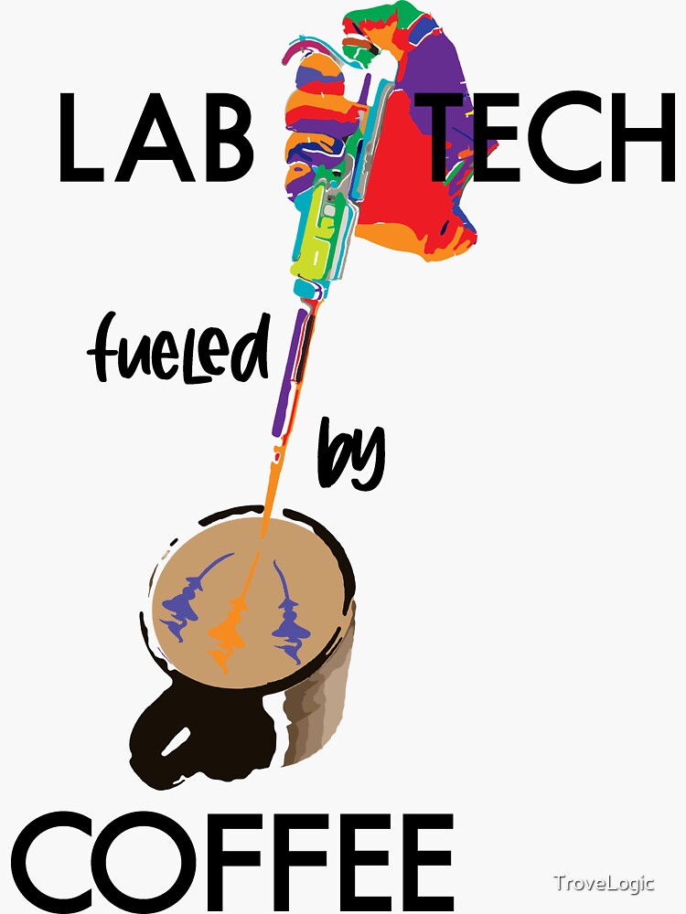 "Funny Lab Tech, Fueled By Coffee, Lab Week" Sticker by TroveLogic ...