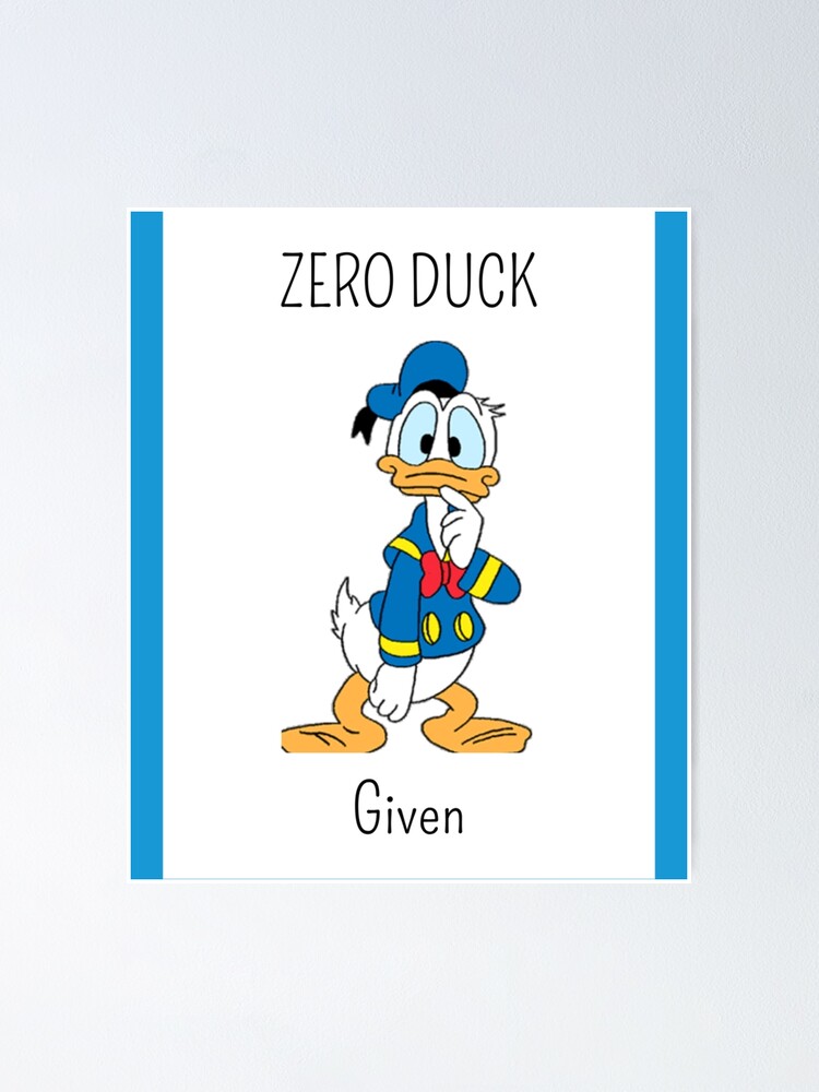 "Zero ducks given graphic s Original and " Poster for Sale by ...
