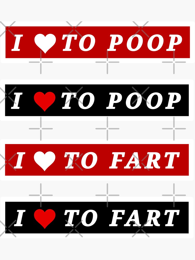 "I love to fart I love to poop bumper " Sticker for Sale by ...