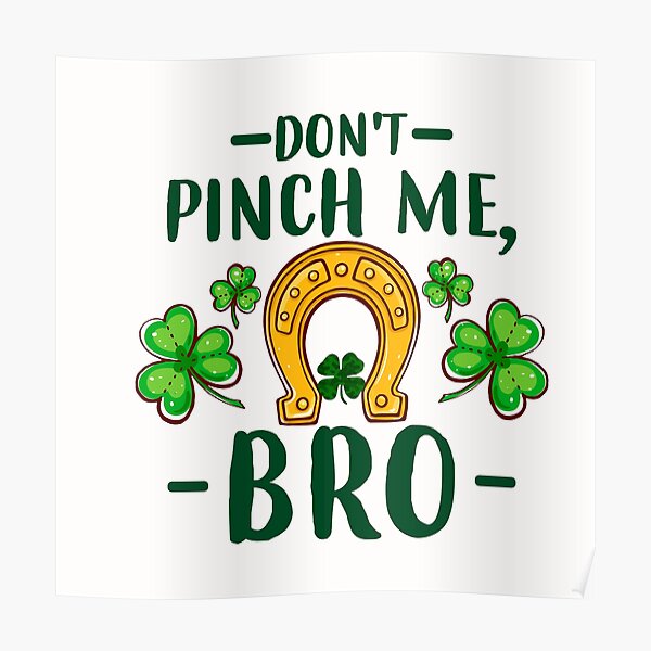 "Don't Pinch Me Bro " Poster for Sale by Bawzen | Redbubble