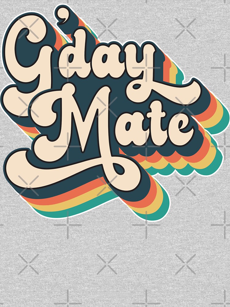 "G'day Mate - Australian greeting in vintage retro font" T-shirt by ...