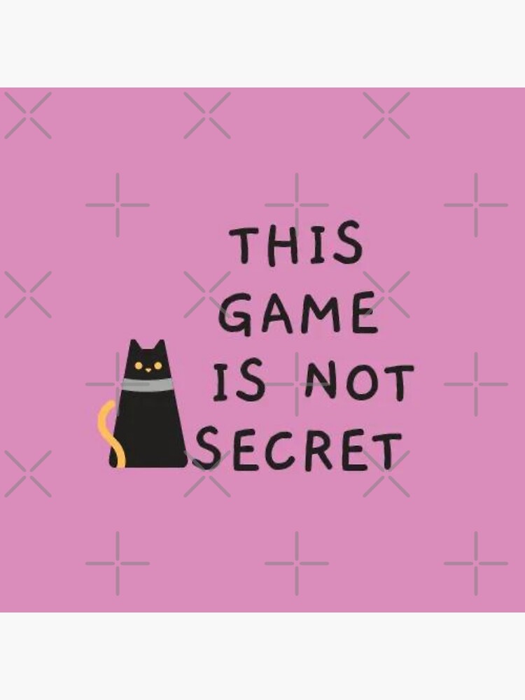 "This game is not secret" Sticker by MySera | Redbubble