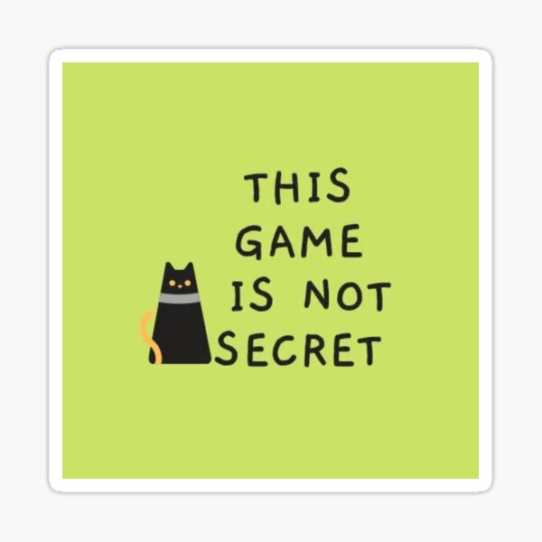 "This game is not secret" Sticker by MySera | Redbubble