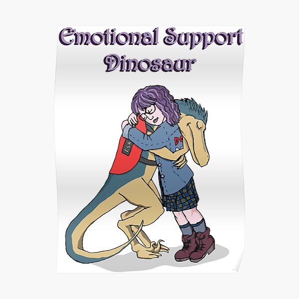 "Emotional Support Dinosaur" Poster by MaritoDGtienda | Redbubble