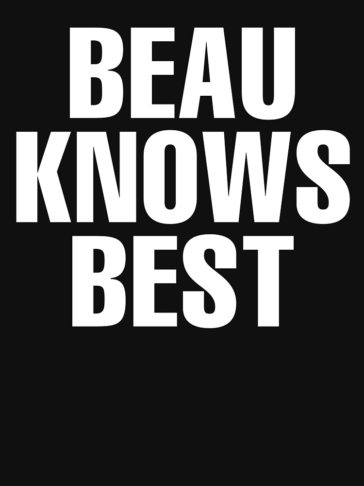 "Beau Knows Best - Beau Name" T-shirt by Custom-Name | Redbubble