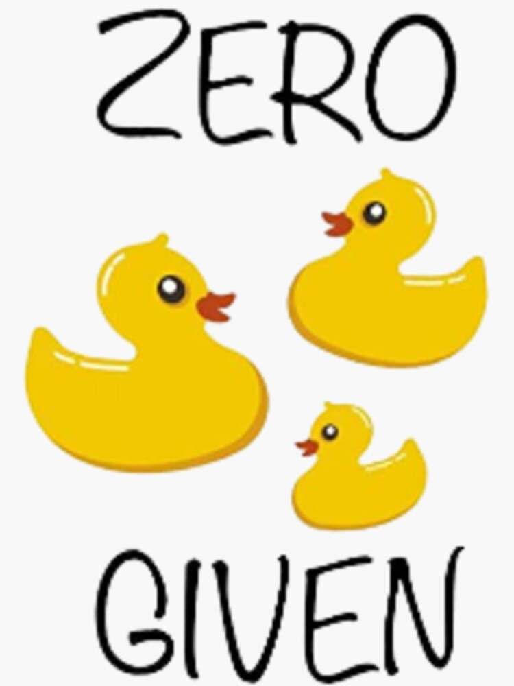 "Zero Given - No Ducks Given " Sticker by serendipityshi | Redbubble