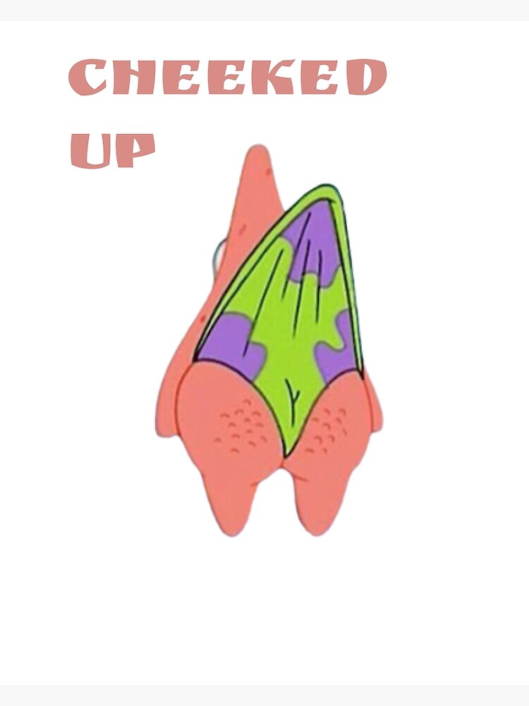 "Patrick Star Cheeked Up" Poster for Sale by TheBungalow | Redbubble