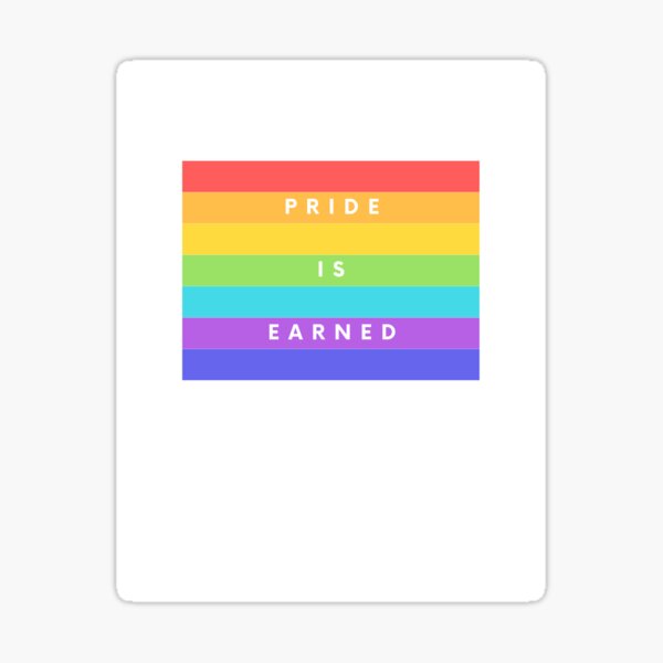 "Pride is Earned" Sticker by Yashou | Redbubble