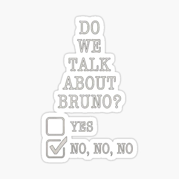 "We don’t talk about bruno" Sticker by carloshelsley | Redbubble