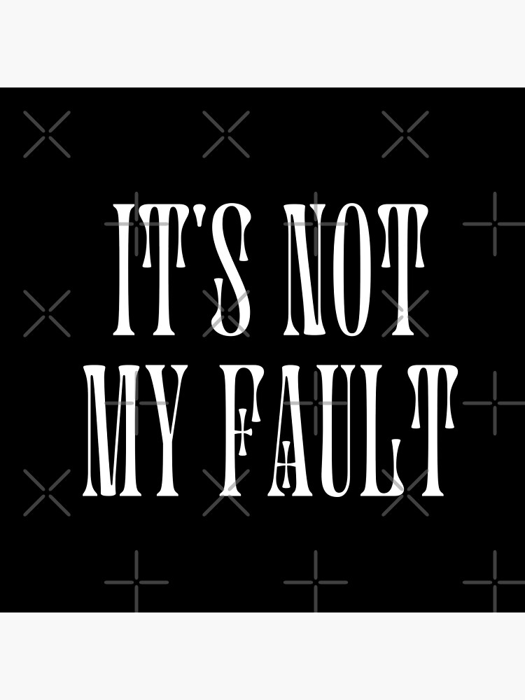 "Vintage It's Not My Fault Typography " Poster by X-Trends | Redbubble