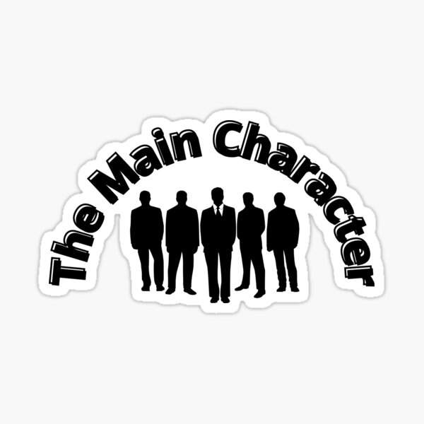 "The Main Character" Sticker by Alpha-Creative | Redbubble