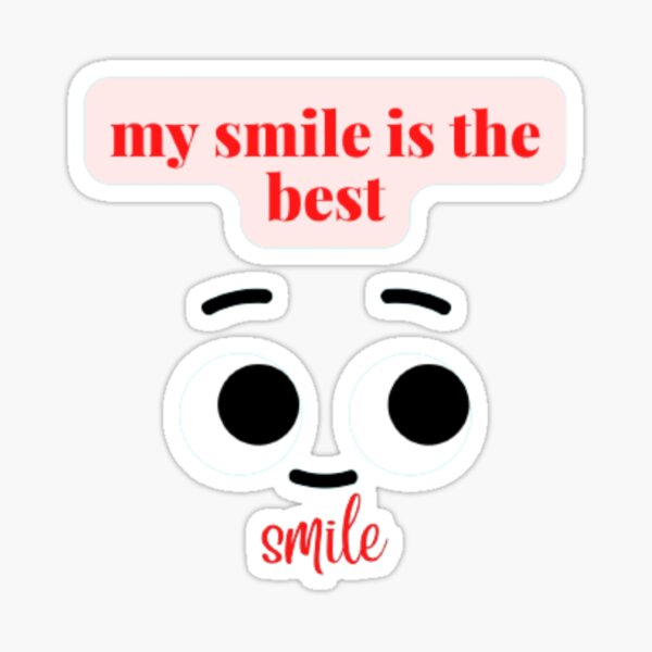 "my smile is the best smile" Sticker by RKsenawirathna | Redbubble