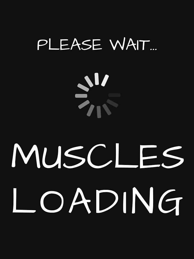 "PLEASE WAIT MUSCLES LOADING" T-shirt for Sale by fpesca | Redbubble ...