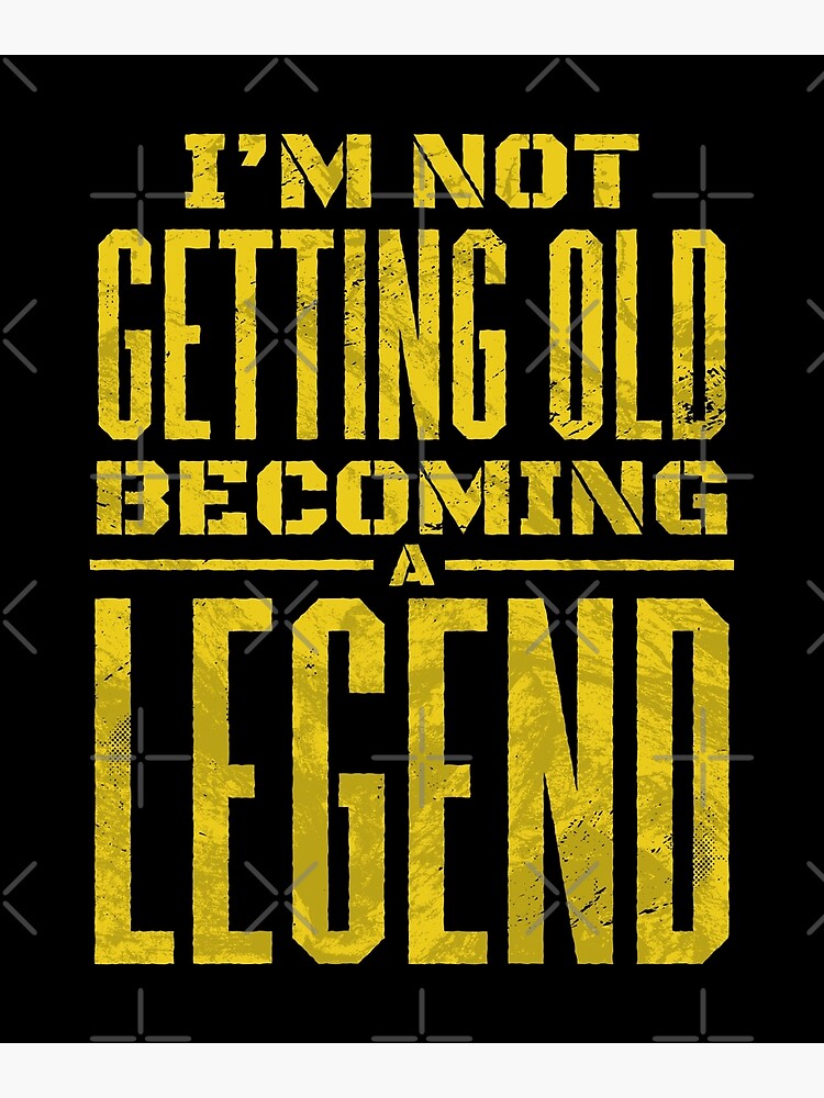 Impression photo « Je ne vieillis pas, je deviens une légende », par ...