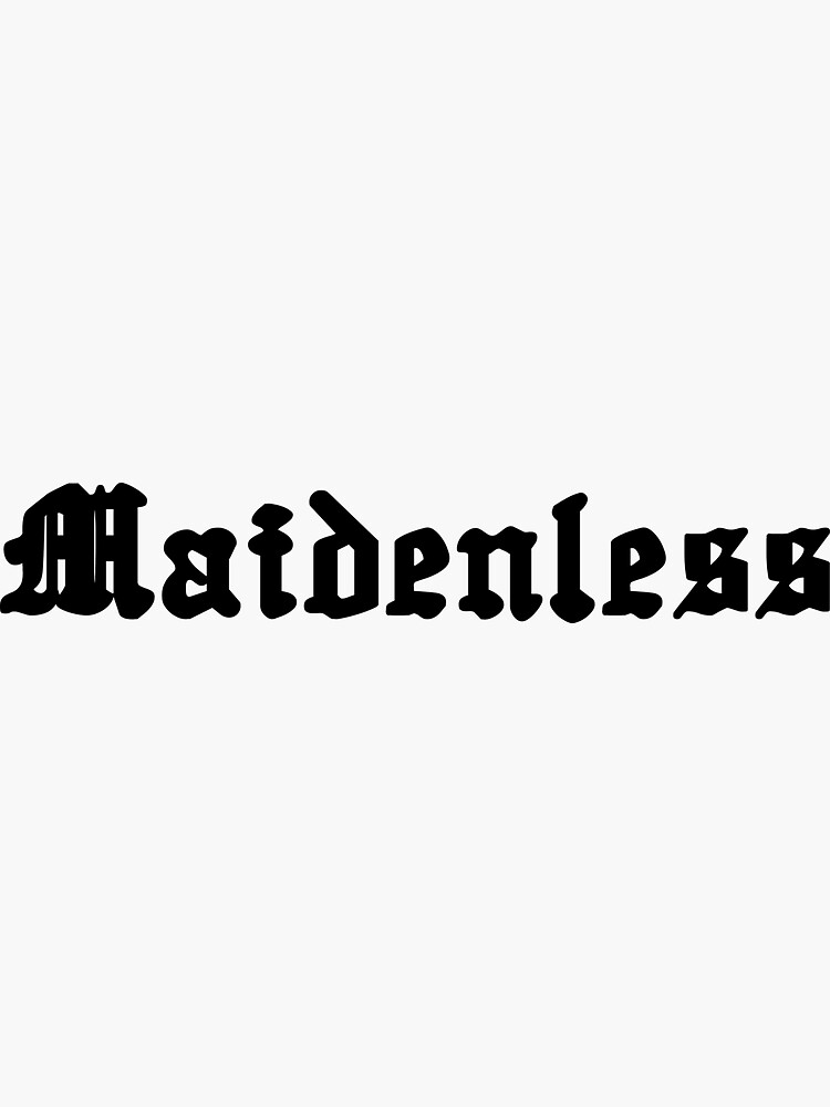 "Maidenless" Sticker for Sale by Family-Home-Luv | Redbubble