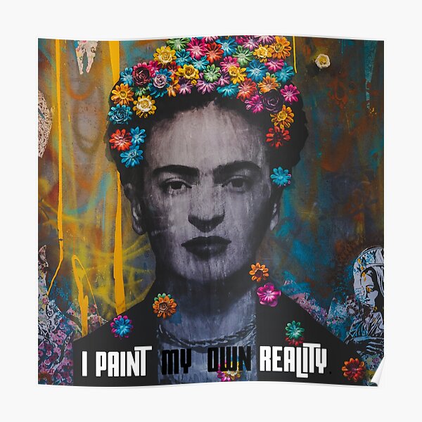 "Frida Kahlo, I paint my own reality" Poster for Sale by Viral-Me ...
