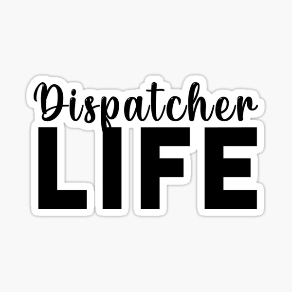"Dispatcher Life" Sticker by Masaw | Redbubble