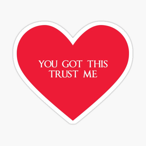 "YOU GOT THIS TRUST ME" Sticker for Sale by sophiezoestudio | Redbubble
