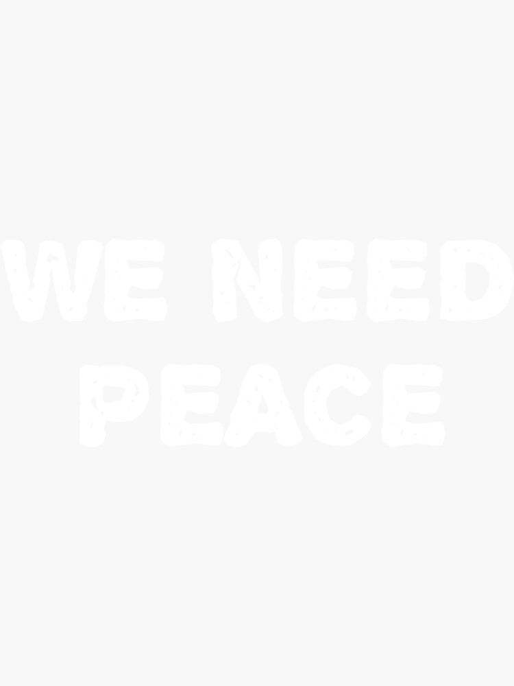 "we need peace" Sticker by Black-shirt | Redbubble