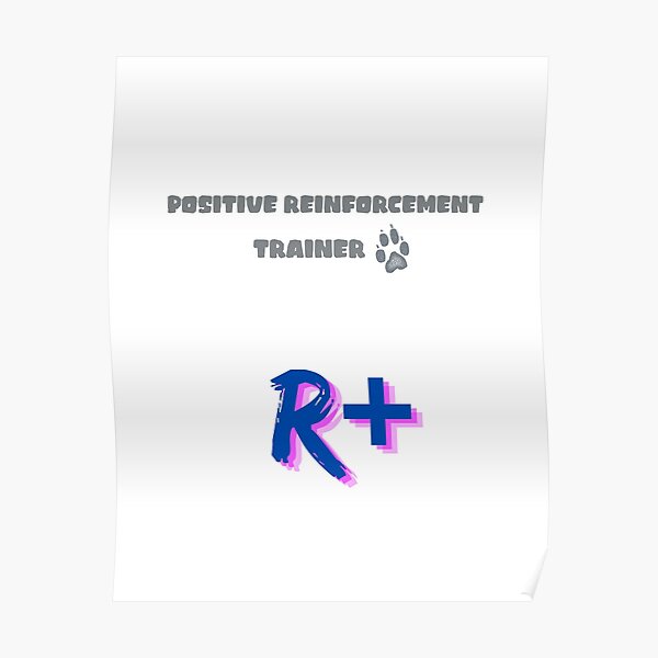"Positive reinforcement trainer" Poster for Sale by kookycomet | Redbubble