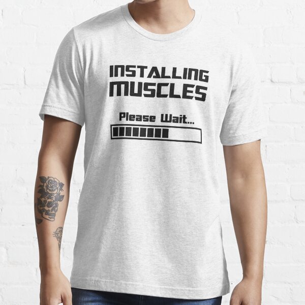 "Installing Muscles Please Wait Loading Bar" T-shirt for Sale by ...
