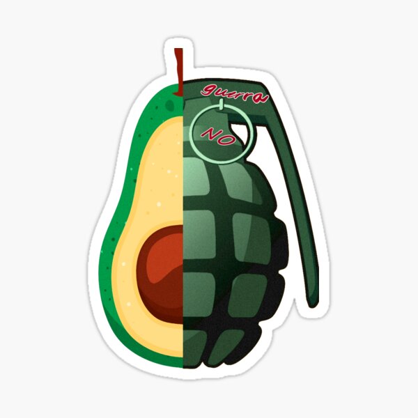 "Two halves. Half avocado, half hand grenade. Not to the war. Avocado ...