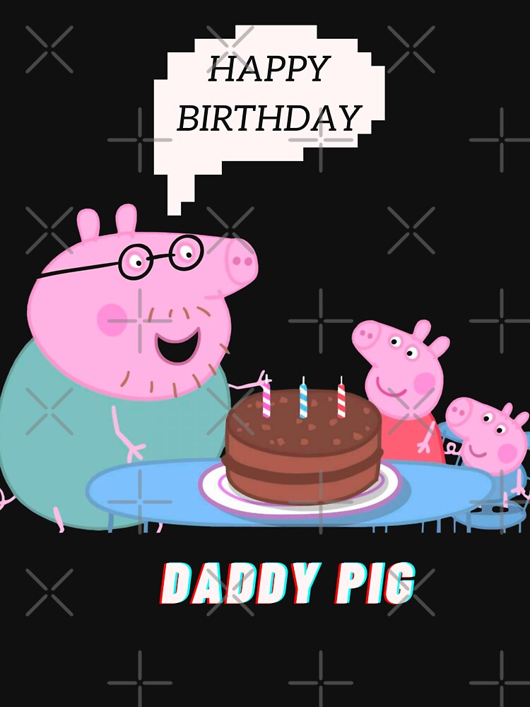 "Daddy Pig, I'm an Expert, Funny and Cute - happy birthday" T-shirt by ...