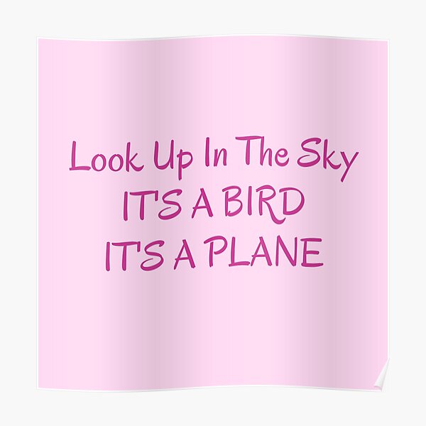 "Look up in the sky its a bird its a plane" Poster for Sale by ...