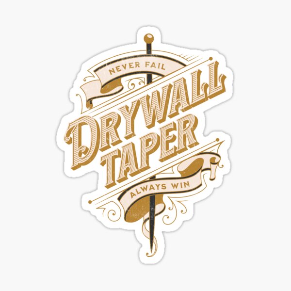 "Drywall Taper - Never Fail Always Win Design" Sticker by SchittsMerch ...