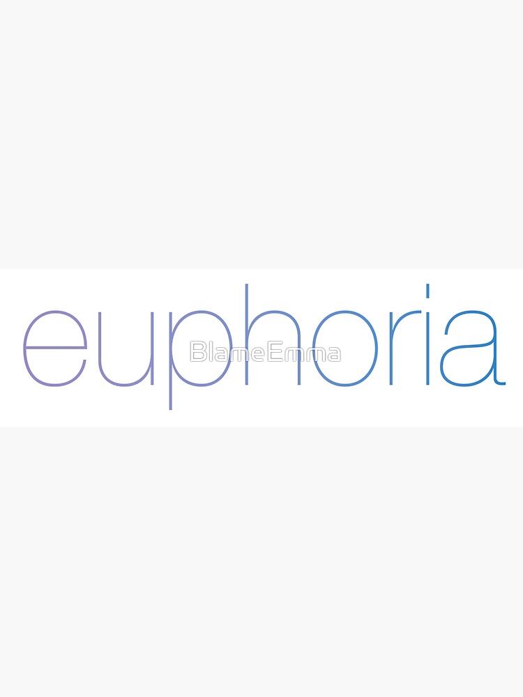 E U P H O R I A Sticker By Blameemma Redbubble