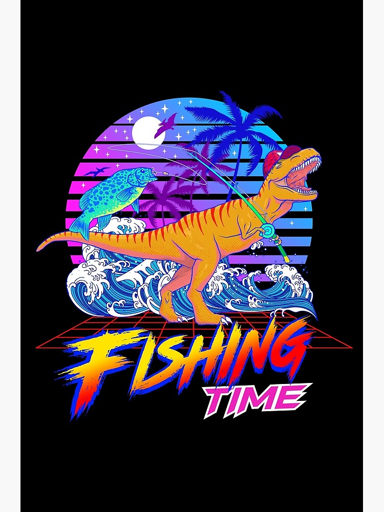 "T-Rex Fishing Time Retrowave" Poster for Sale by Lidra-Redesign ...