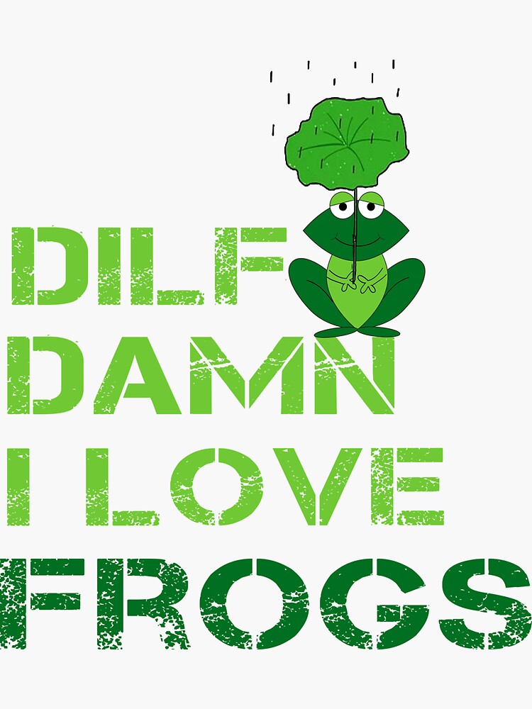 "Funny Dilf Damn i Love Frogs,Funny Quote For Lovers Frog-Amphibian ...