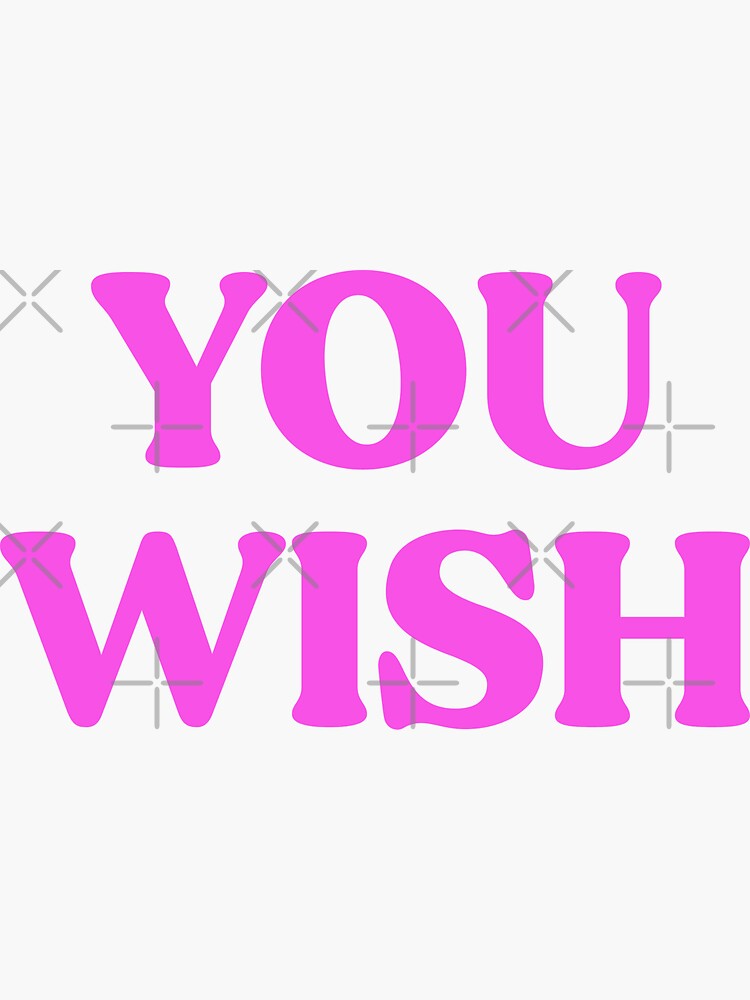 "You Wish" Sticker by amoureuxinparis | Redbubble