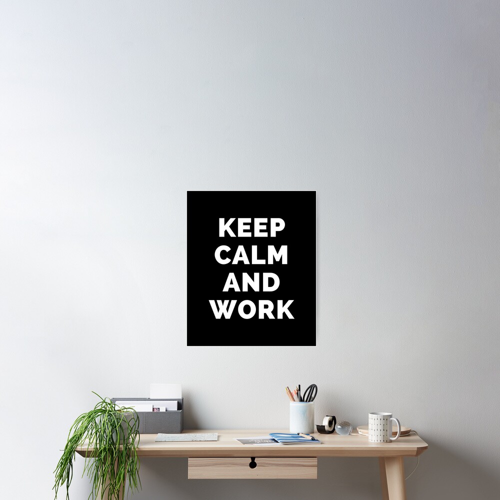 "Keep Calm And Work - Black And White Simple Font - Funny Meme ...