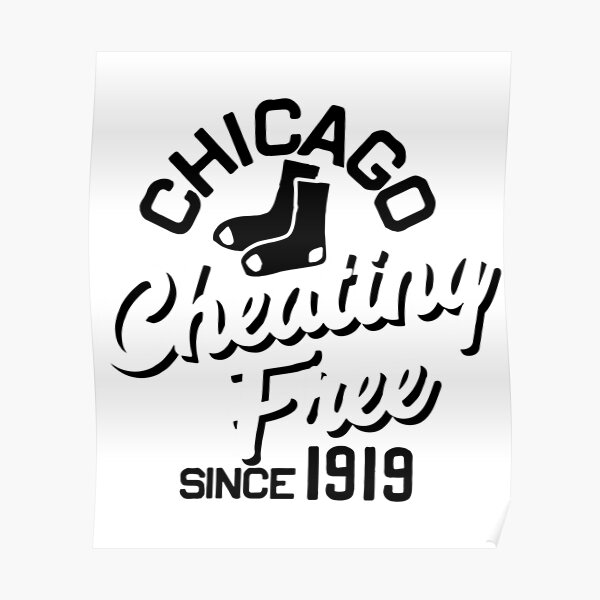 "Chicago-Cheating-Free-since-1919 " Poster for Sale by Stupiditeees ...