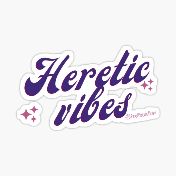 "Heretic Vibes" Sticker for Sale by feelfocusflow | Redbubble