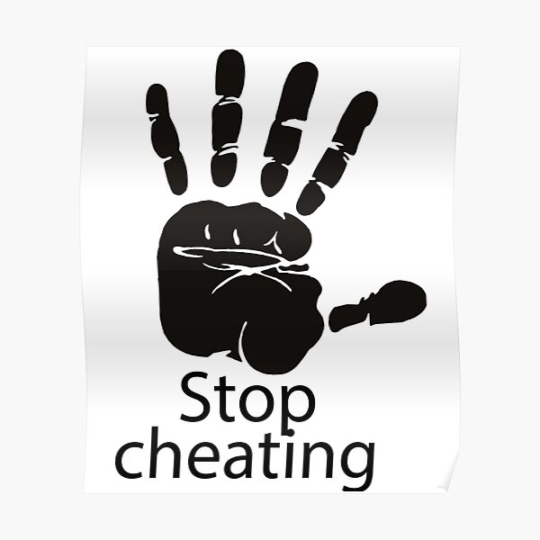 "Stop cheating " Poster for Sale by PNICNIC | Redbubble