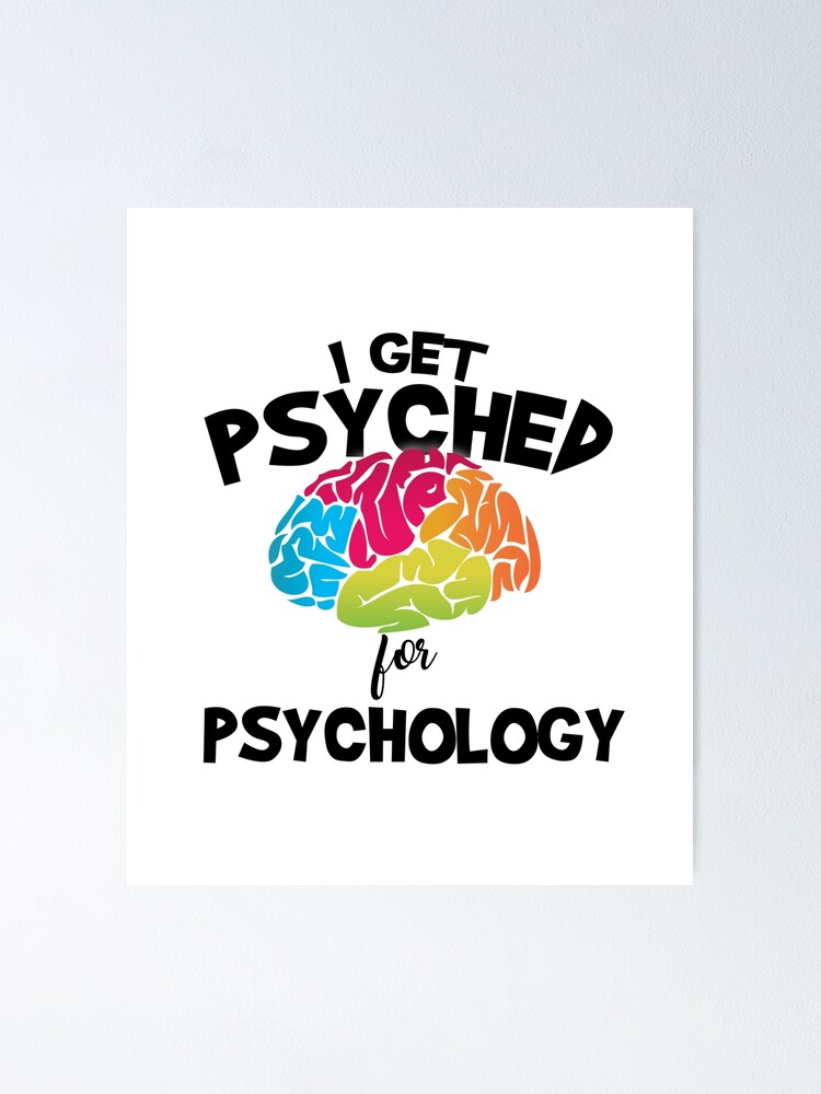 "I Get Psyched For Psychology" Poster for Sale by CreativeStrike ...