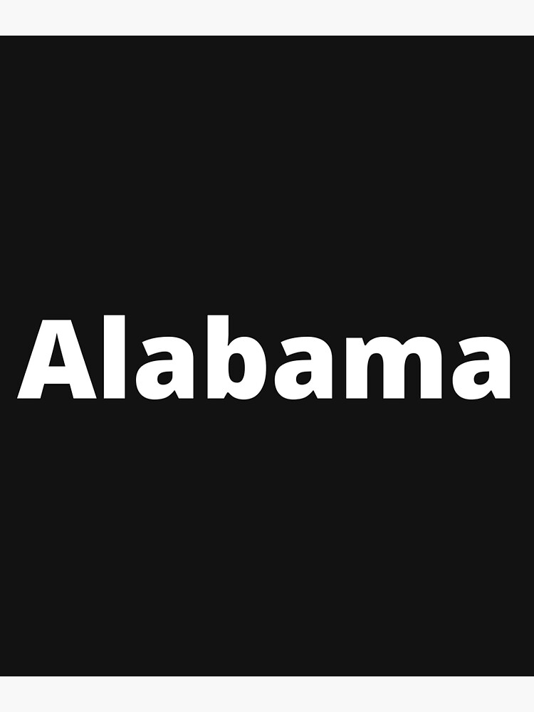 "Alabama Text Based " Poster by Text-States-USA | Redbubble