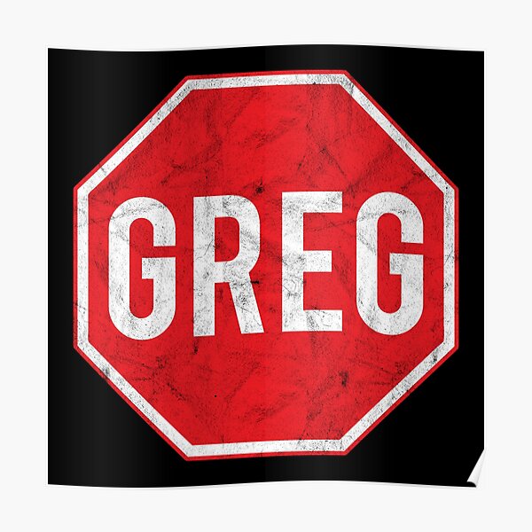 "Greg The Stop Sign - Distressed Design" Poster for Sale by risible ...